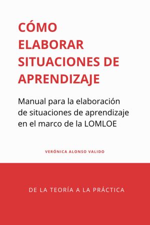 Cómo elaborar situaciones de aprendizaje. Manual para la elaboración de situaciones de ...
